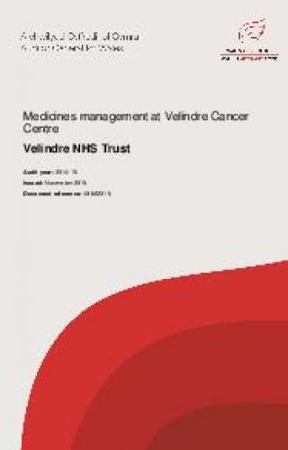 Velindre NHS Trust: Medicines management at Velindre Cancer Centre ...